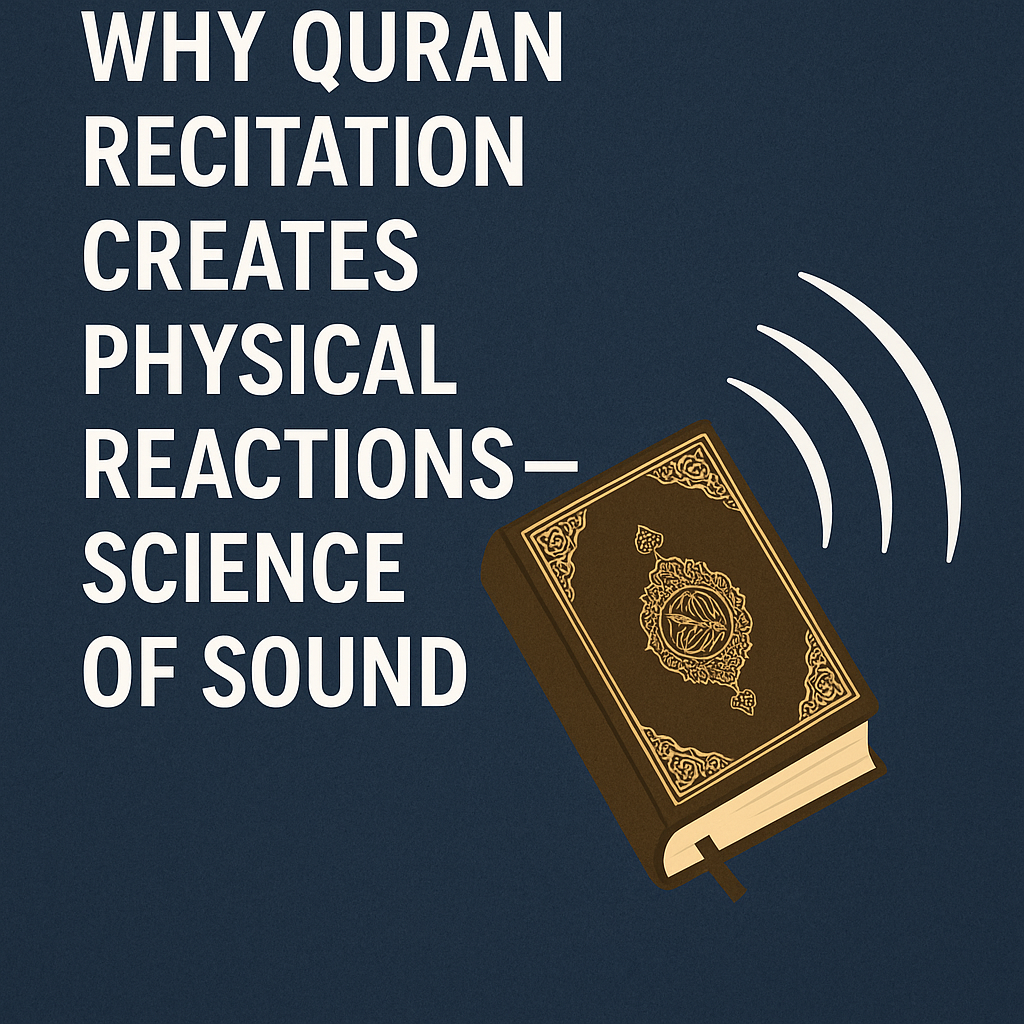 Why Qur’an Recitation Creates Physical Reactions – Science of Sound By ...